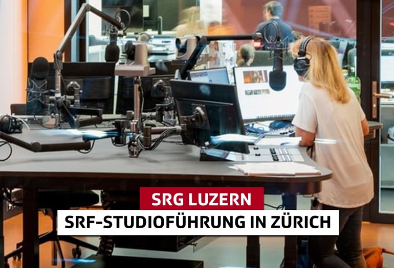 Die SRG Luzern lädt ein zur SRF-Studioführung in Zürich (übersektionale ...